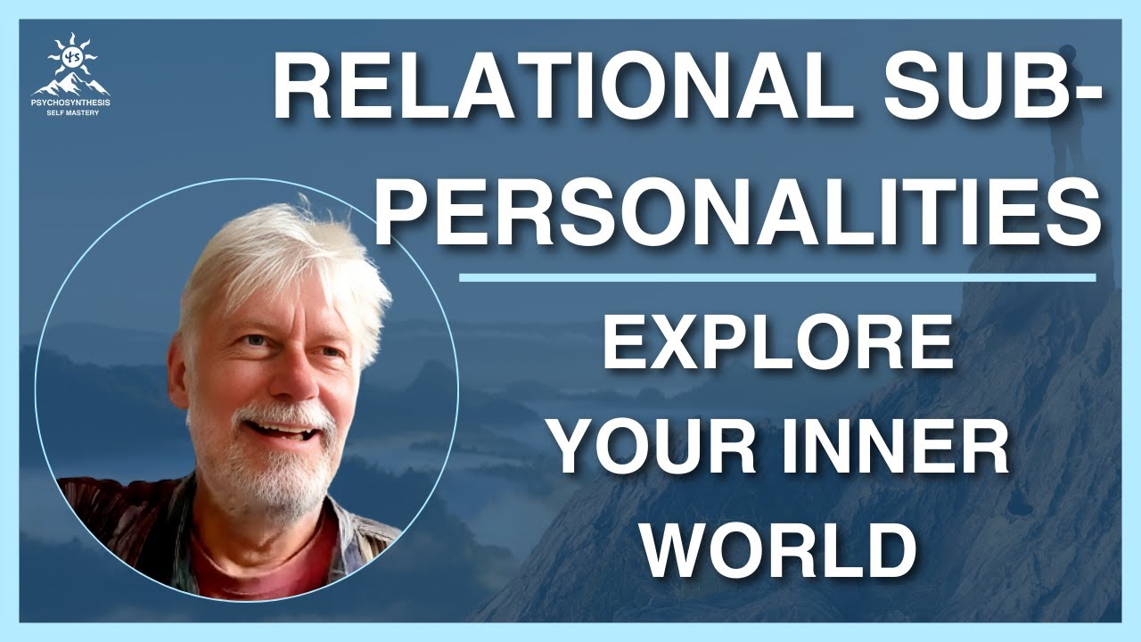 Unveiling Your Inner World: Transforming Relational Subpersonalities ...