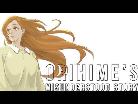 Orihime’s  Misunderstood Story| BLEACH | The Princess of BLEACH