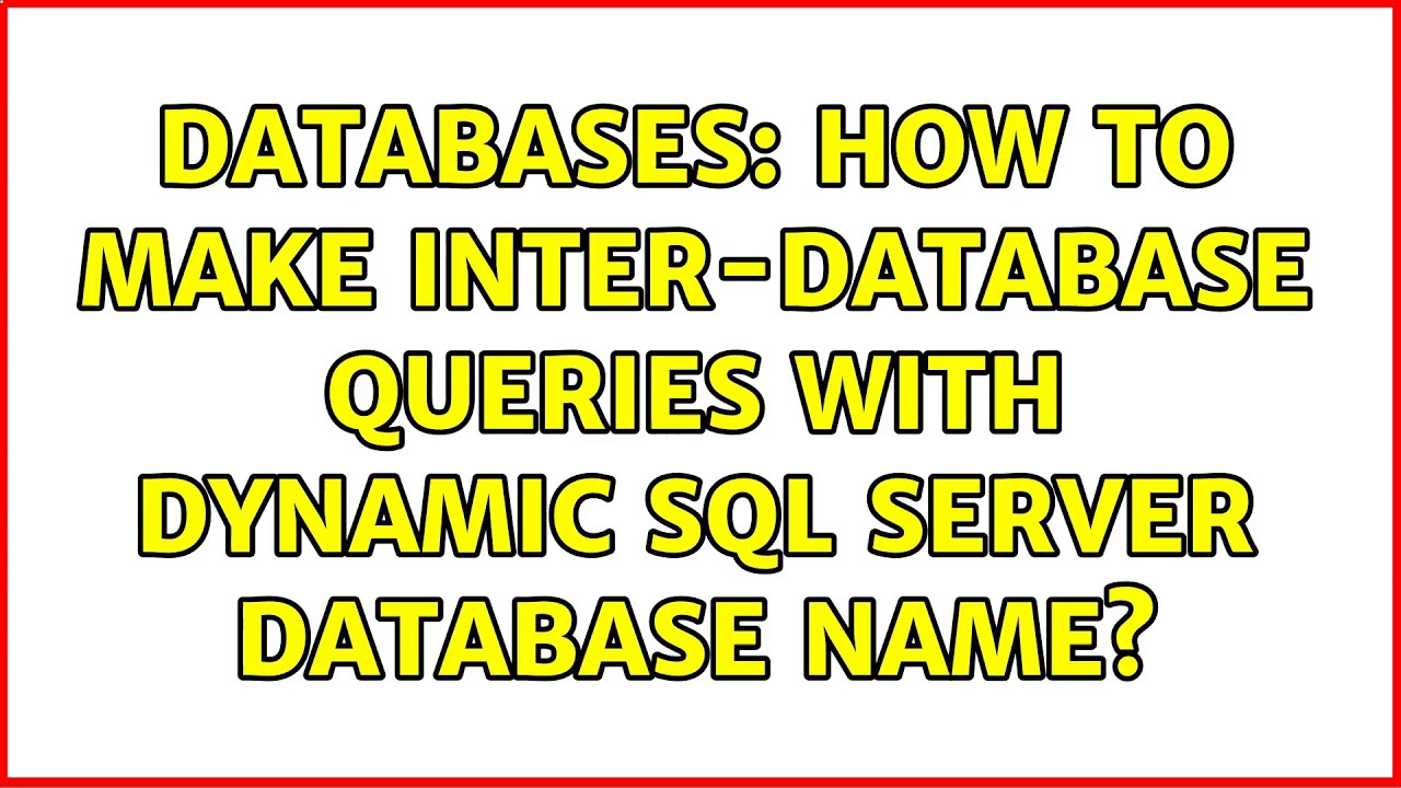Databases: How to make inter-database queries with dynamic SQL Server ...