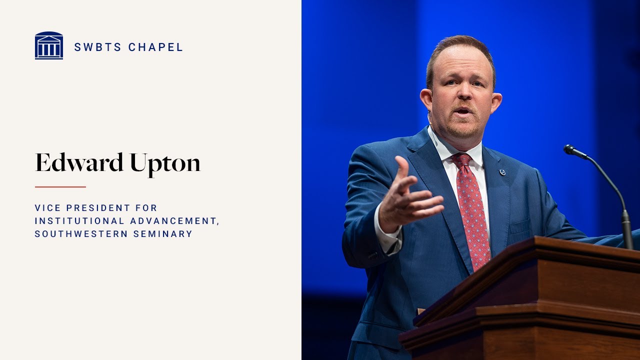 "Look First to Jesus" - Edward Upton, #SWBTSChapel - YouTube