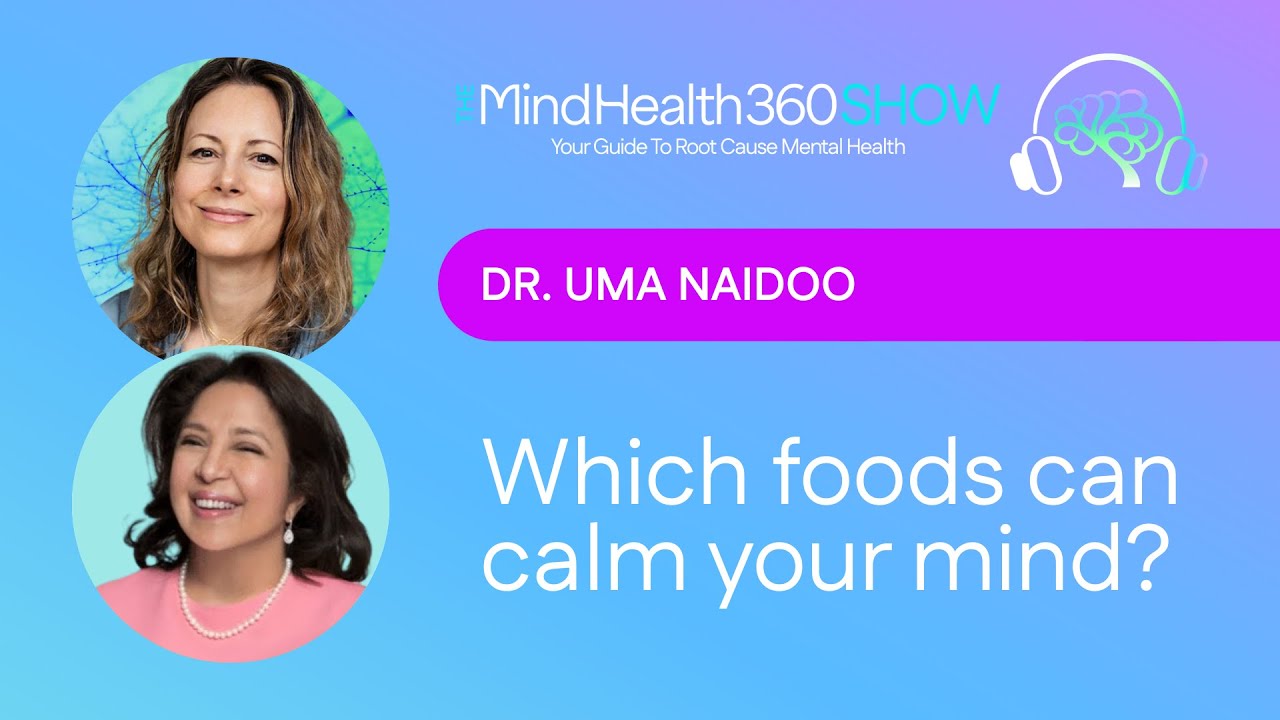 Which Foods Can Calm Your Mind? | Foods For Anxiety with Dr. Uma Naidoo ...
