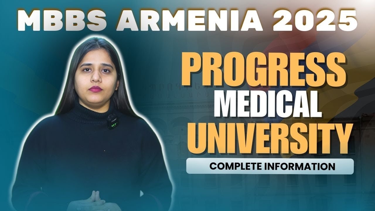 MBBS in Armenia 2025 – Complete Guide to Progress Medical University | Fees, Admission ...