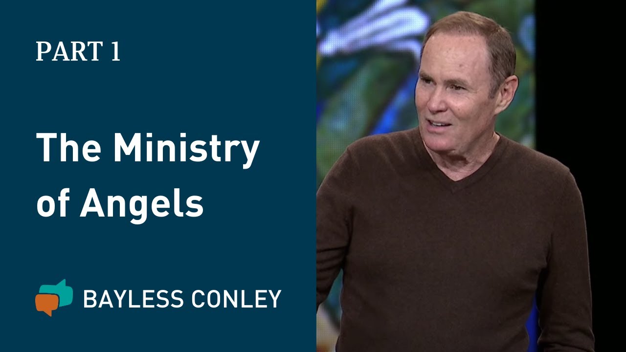 The Ministry of Angels (1/3) | Bayless Conley - YouTube