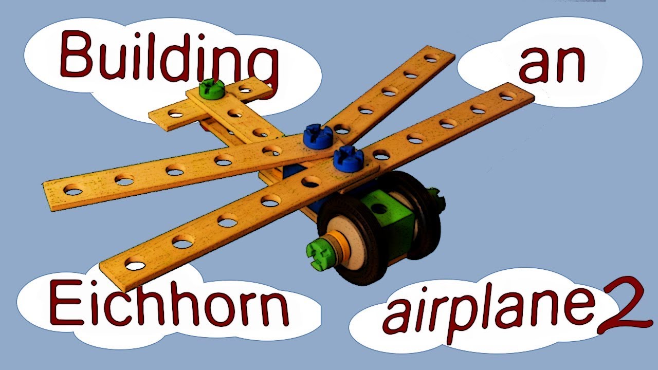 Eichhorn Constructor – Building an Airplane 2 - YouTube