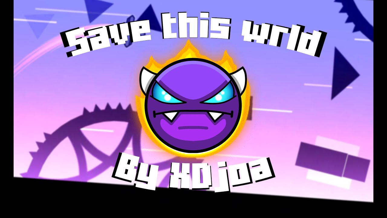 [ Geometry Dash 2.2 ] Easy Demon - Save This wrld By XDjoa - YouTube