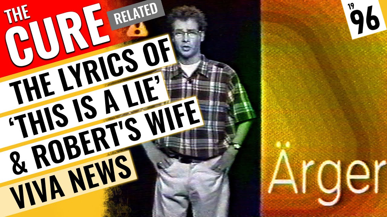 The Cure - News Brief 1996 - Robert Smith's Story of 'This Is a Lie ...