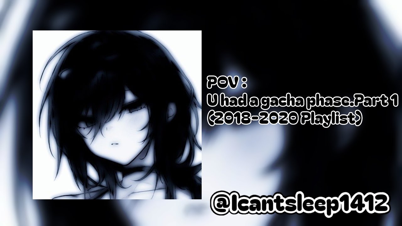 POV: U had a gacha phase. Part 1 (2018-2020 Playlist) - YouTube