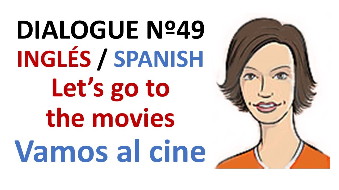 Dialogue 49 - Inglés Spanish - Go to the movies - Ir al cine - YouTube