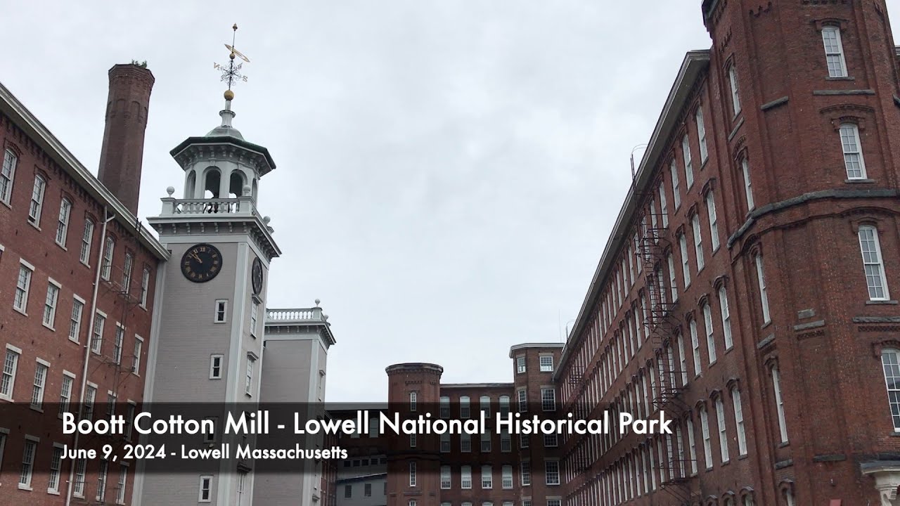 Bootts Cotton Mill - Lowell Mass National Historic Park - 6/9/24 - YouTube