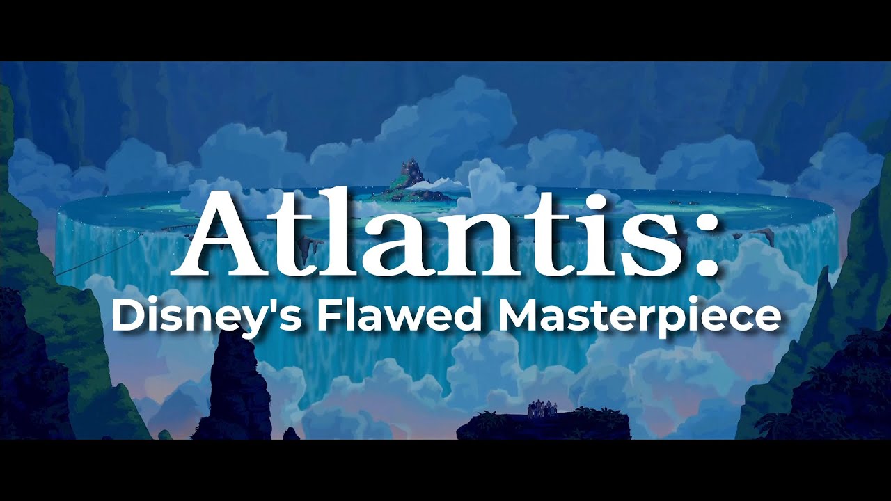 Atlantis the Lost Empire: Disney's Flawed Masterpiece - YouTube