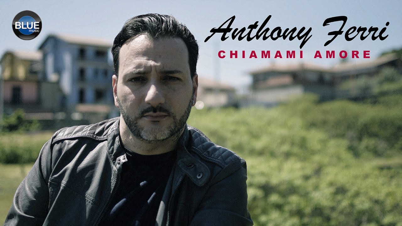Anthony Ferri - Chiamami Amore (Video Ufficiale 2018) - YouTube
