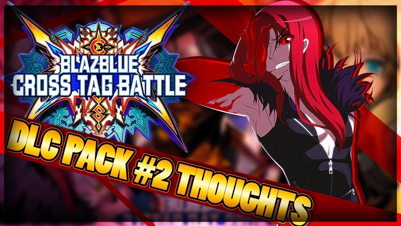 BBTAG DLC Pack 2 First Thoughts & Impressions!| Blazblue Cross Tag ...