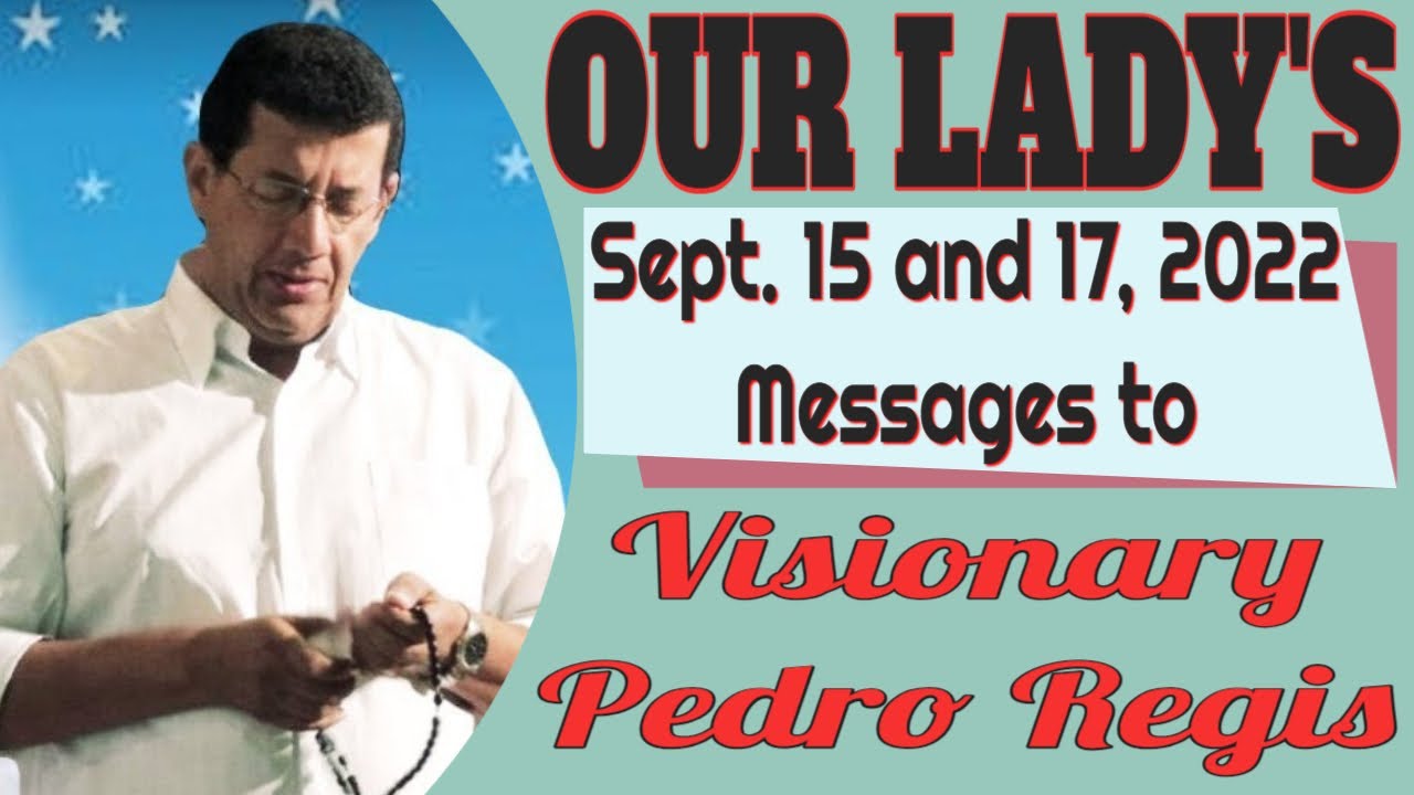 Our Lady's Messages to Pedro Regis for September 15 and 17, 2022 - YouTube