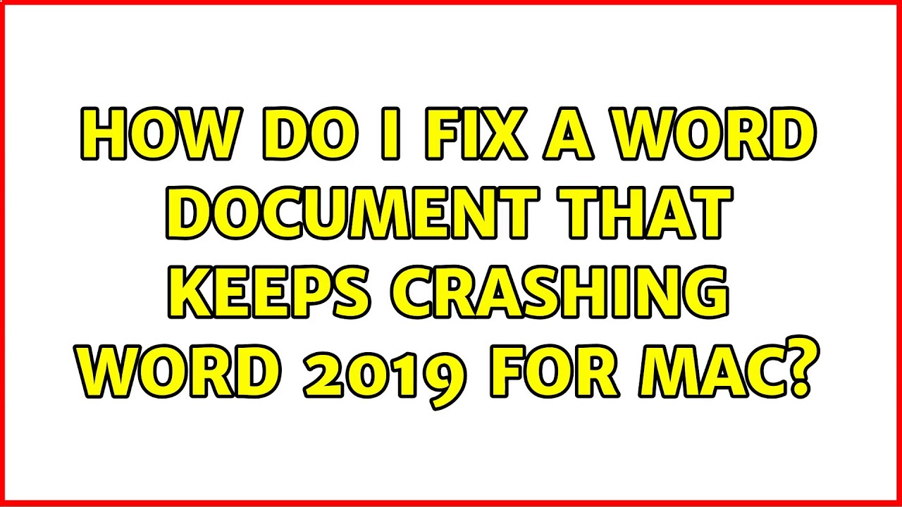How do I fix a Word document that keeps crashing Word 2019 for Mac ...