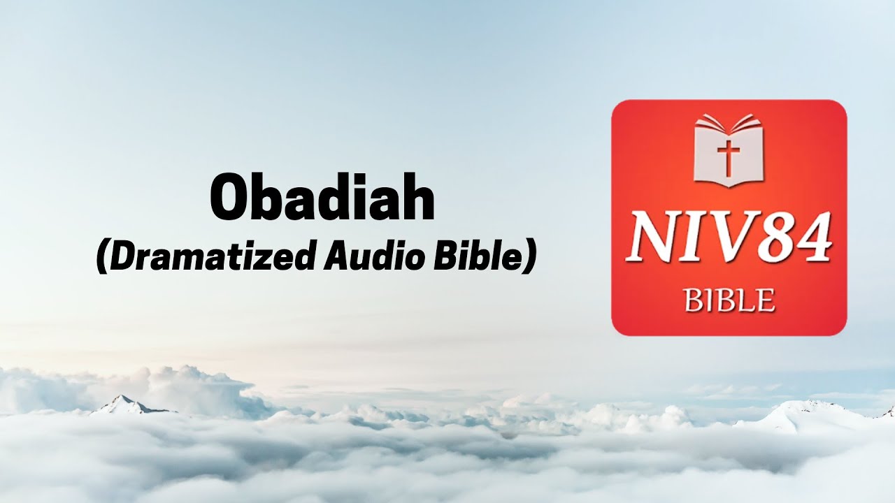 Obadiah - NIV Audio Bible (Click description below & Time stamp to ...