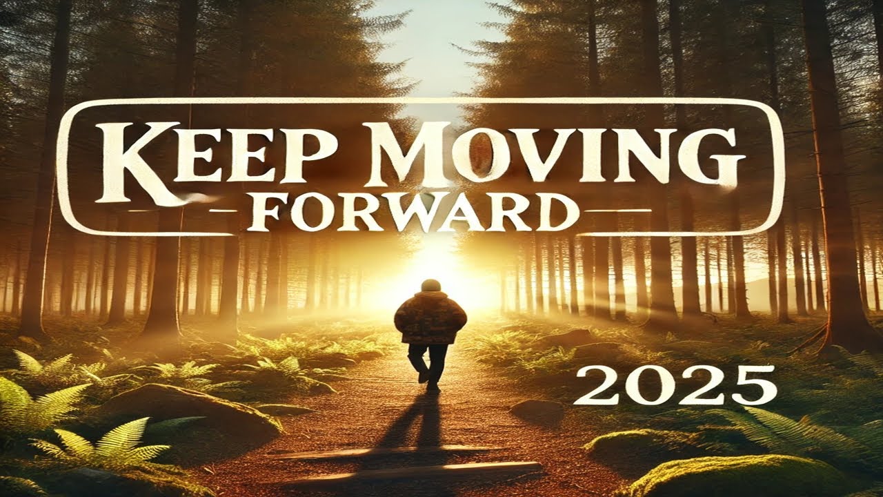 "Keep On Moving Forward: The Powerful Motto to Dominate 2025!" - YouTube