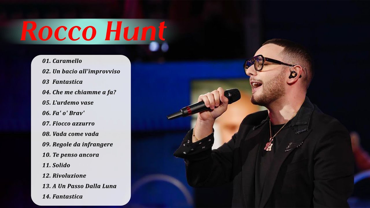 Rocco Hunt le migliori canzoni dell'album completo 2022 - Le migliori ...