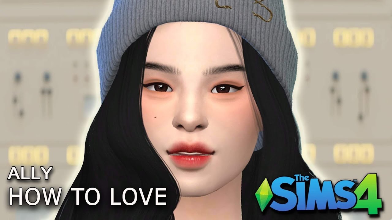 The Sims 4 : CAS ALLY- How To Love (feat. GRAY)| Create A Sim ( CC LIST ...