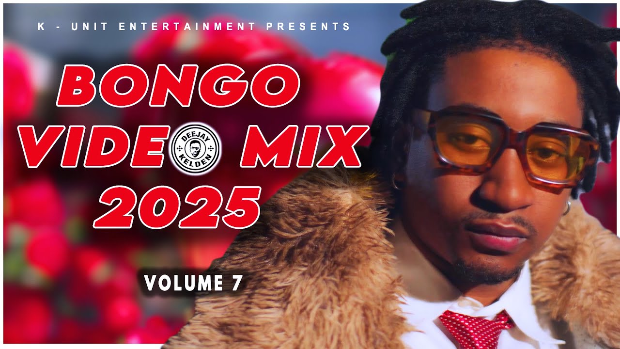BONGO MIX 2025 VOL.7 BY DJ KELDEN - JAY MELODY, MBOSSO, ZUCHU, ALIKIBA ...