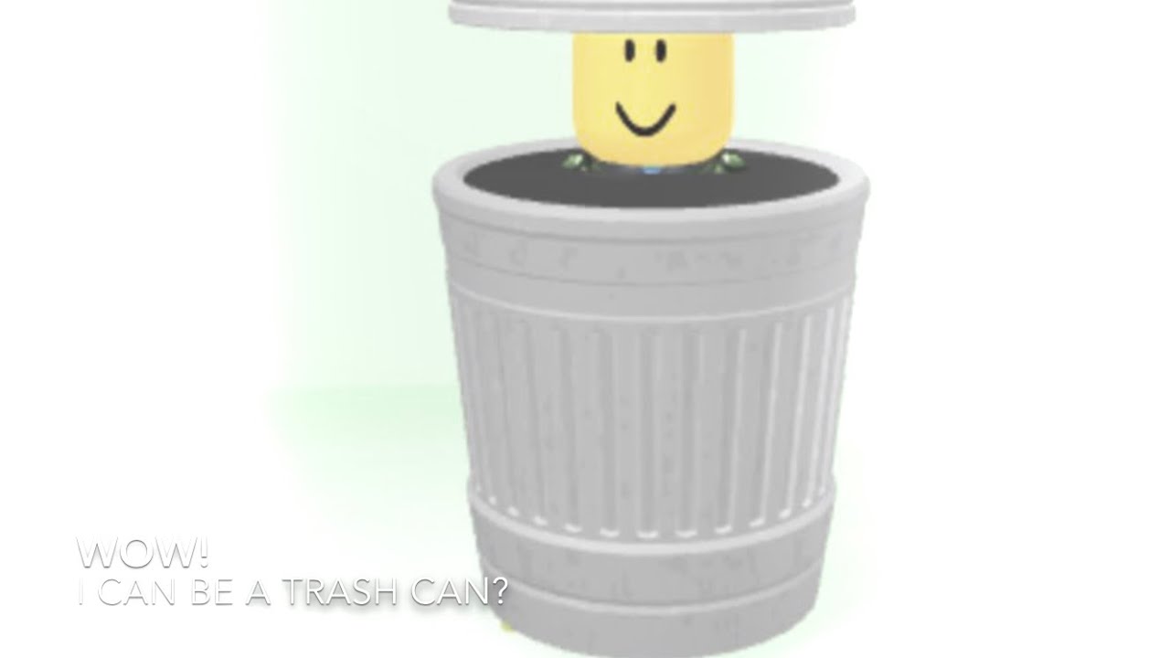 How to be a TRASH CAN in ROBLOX! - YouTube