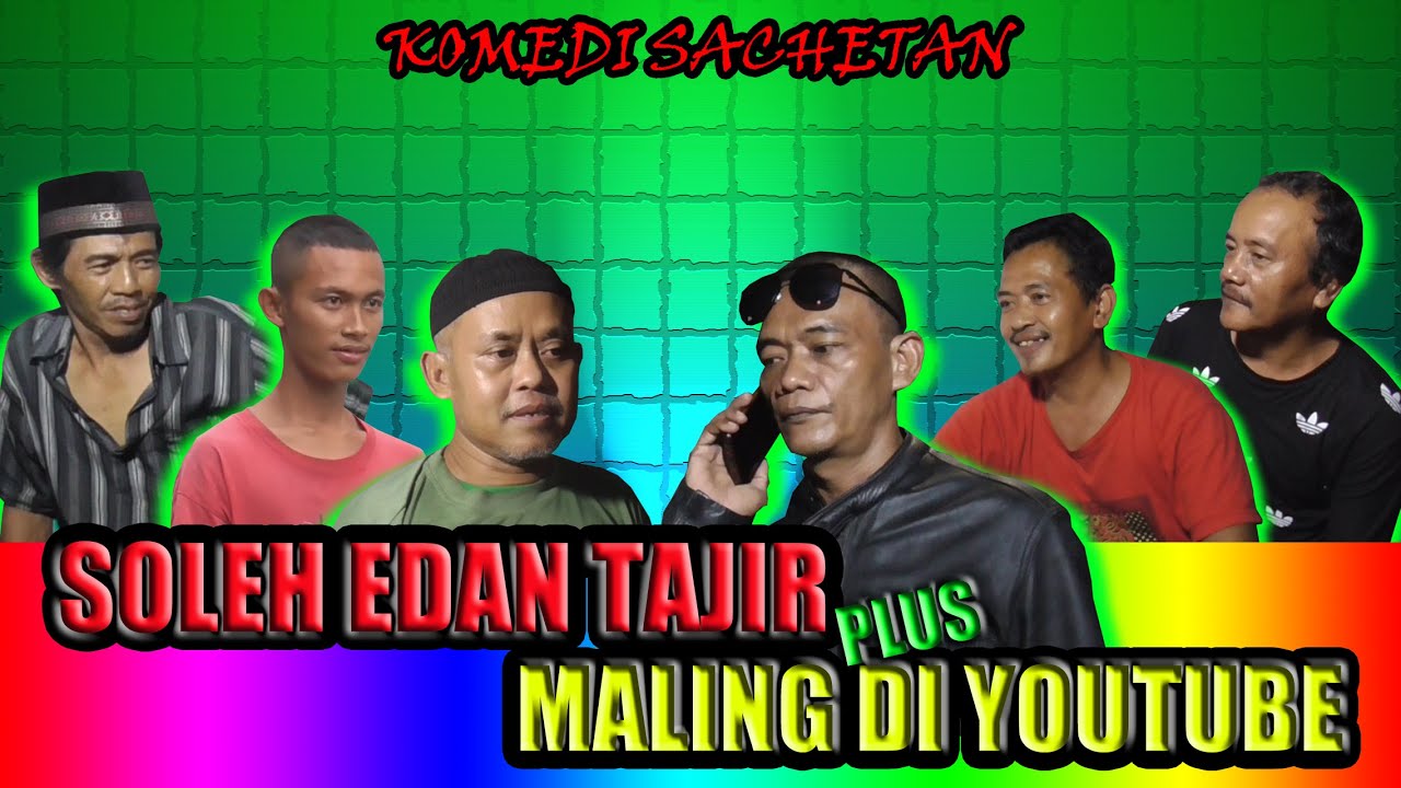 SOLEH EDAN TAJIR MALING DI YOUTUBE - Komedi Sachetan - YouTube