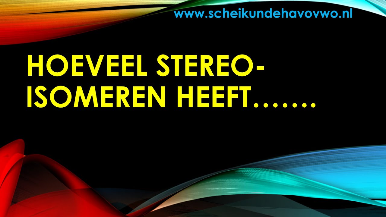 Hoeveel stereo isomeren heeft.... - YouTube