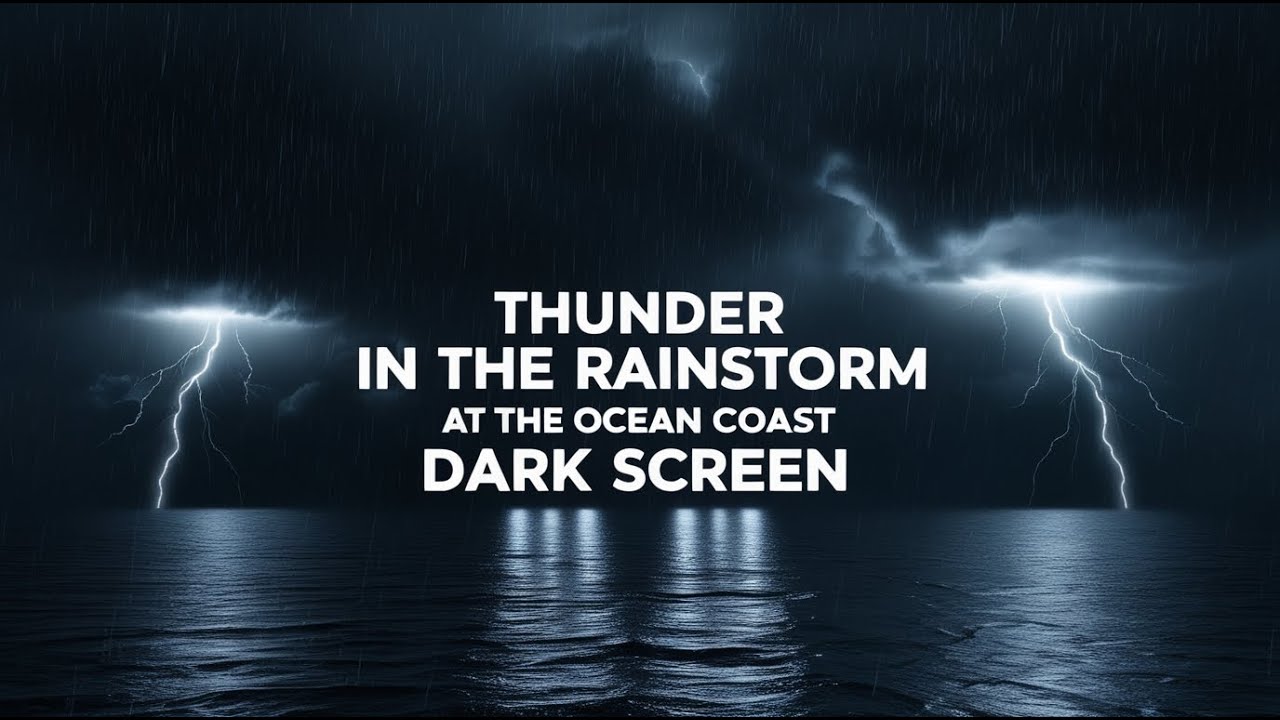 Thunder in the Rainstorm at the Ocean Coast BLACK SCREEN - Fall Asleep ...