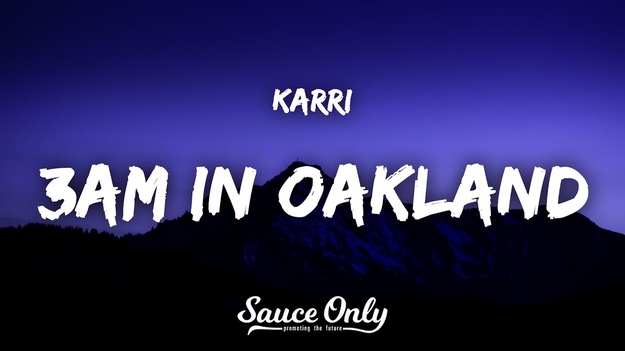 Karri - 3AM in Oakland (Lyrics) - YouTube