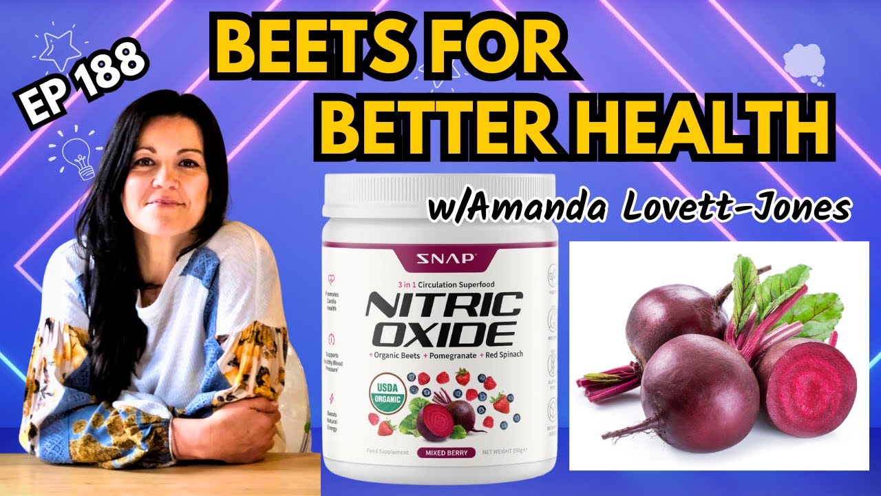 The Power of SNAP Beets and Nitric Oxide w/Amanda Lovett-Jones (Ep. 188 ...