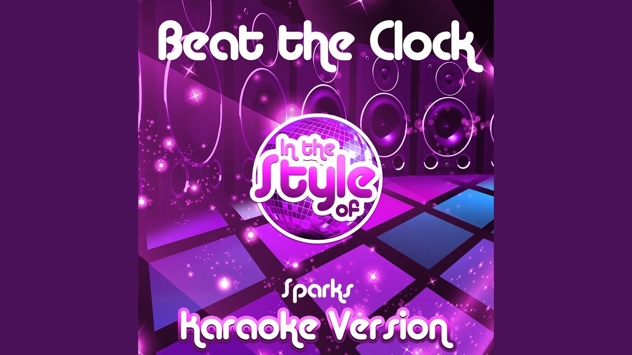 Beat The Clock In The Style Of Sparks Karaoke Version YouTube beat-the-clock-in-the-style-of-sparks-karaoke-version-youtube