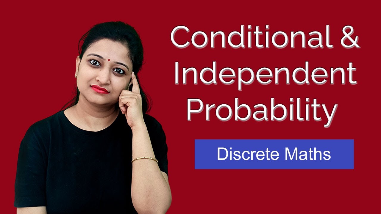Discuss Conditional probability with Independent Event | Discrete Maths ...