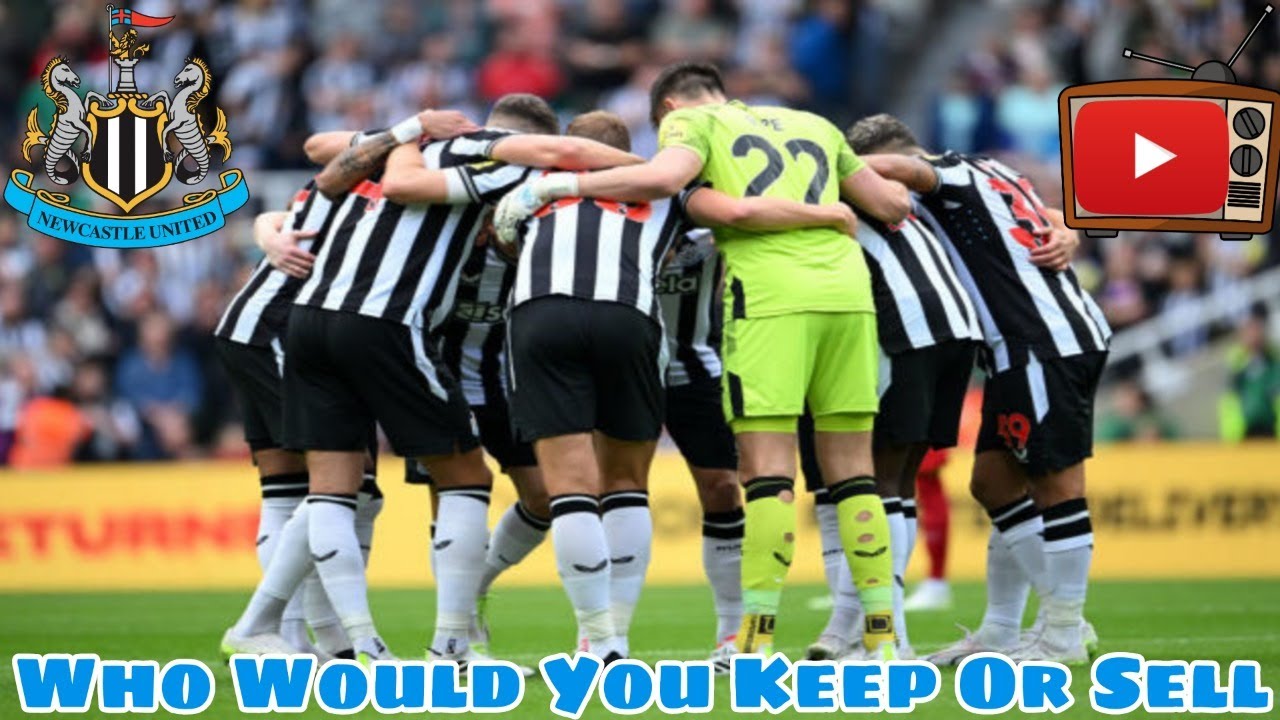 NUFC 2023/2024 Season Keep Or Sell Part 1. - YouTube