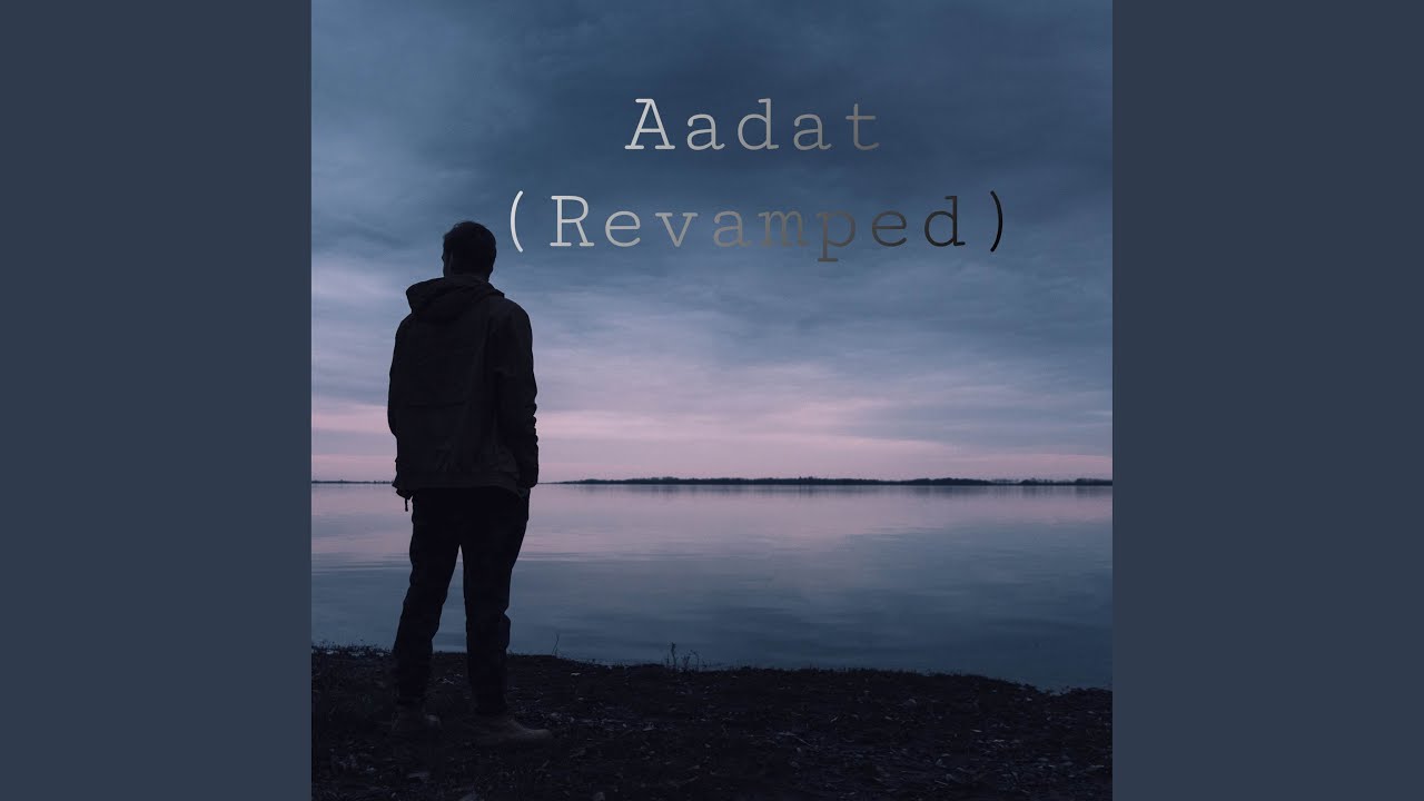Aadat (Revamped) - YouTube Music