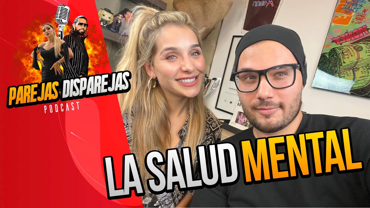 PAREJAS DISPAREJAS | LA SALUD MENTAL | SESION 53 - YouTube