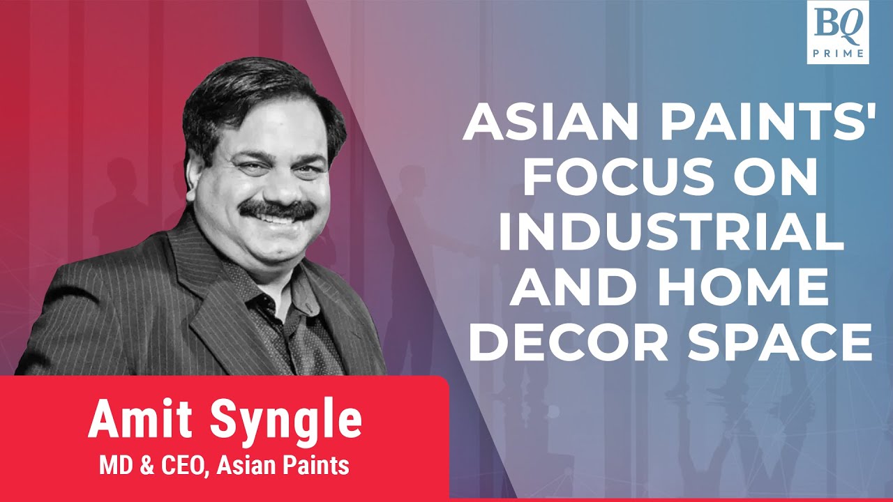 Amit Syngle On Asian Paints' Shift Towards Industrial & Home Decor ...