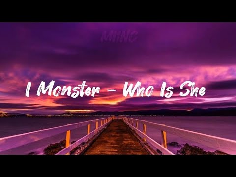 I Monster - Who Is She ( Lyrics) - YouTube