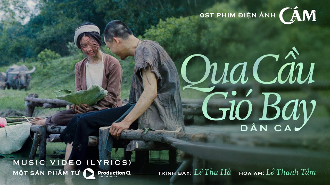 CÁM | MV QUA CẦU GIÓ BAY. OST | ĐANG CHIẾU TẠI RẠP - YouTube Music