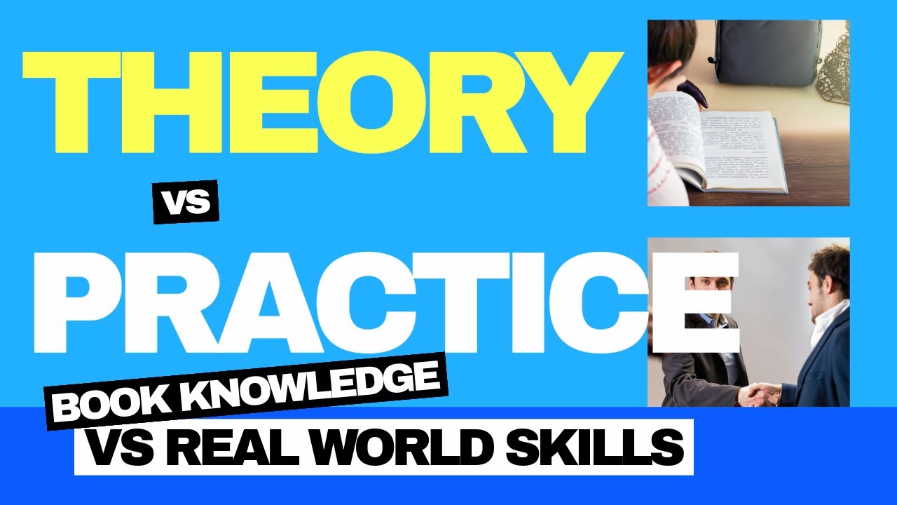 Theory vs Practice / Book Knowledge vs Real World Skills - YouTube