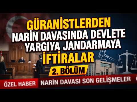 Narin Davasında Devlete Yargıya Jandarmaya İftiralar 2. Bölüm