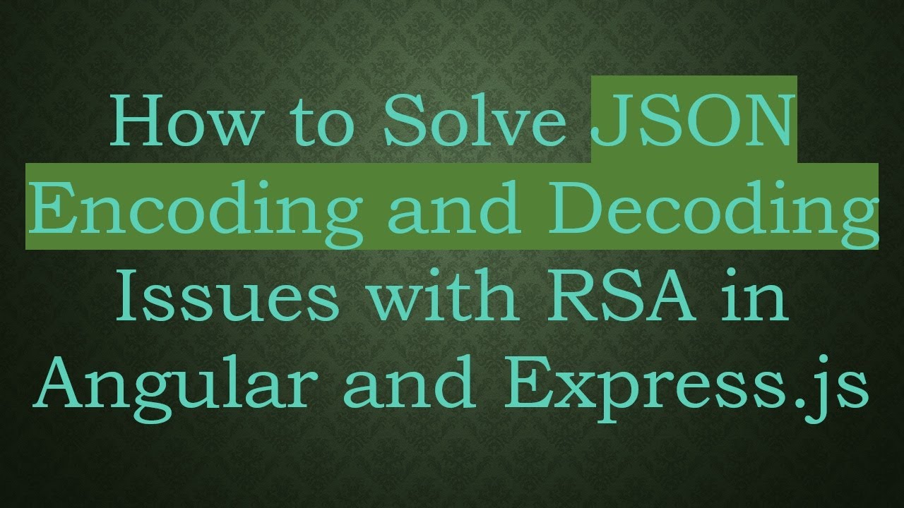 How to Solve JSON Encoding and Decoding Issues with RSA in Angular and Express.js - YouTube