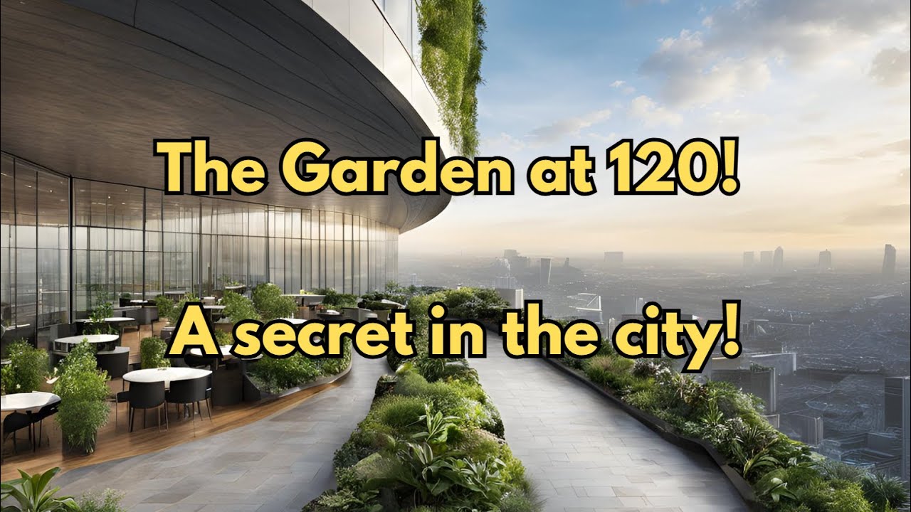 garden at 120: a hidden spot with stunning city views you can’t miss ...