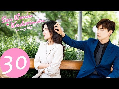 Sen Benim Kaderimsin 30 (Xing Zhaolin, Liang Jie) | 你是我的命中注定 You Are My Destiny