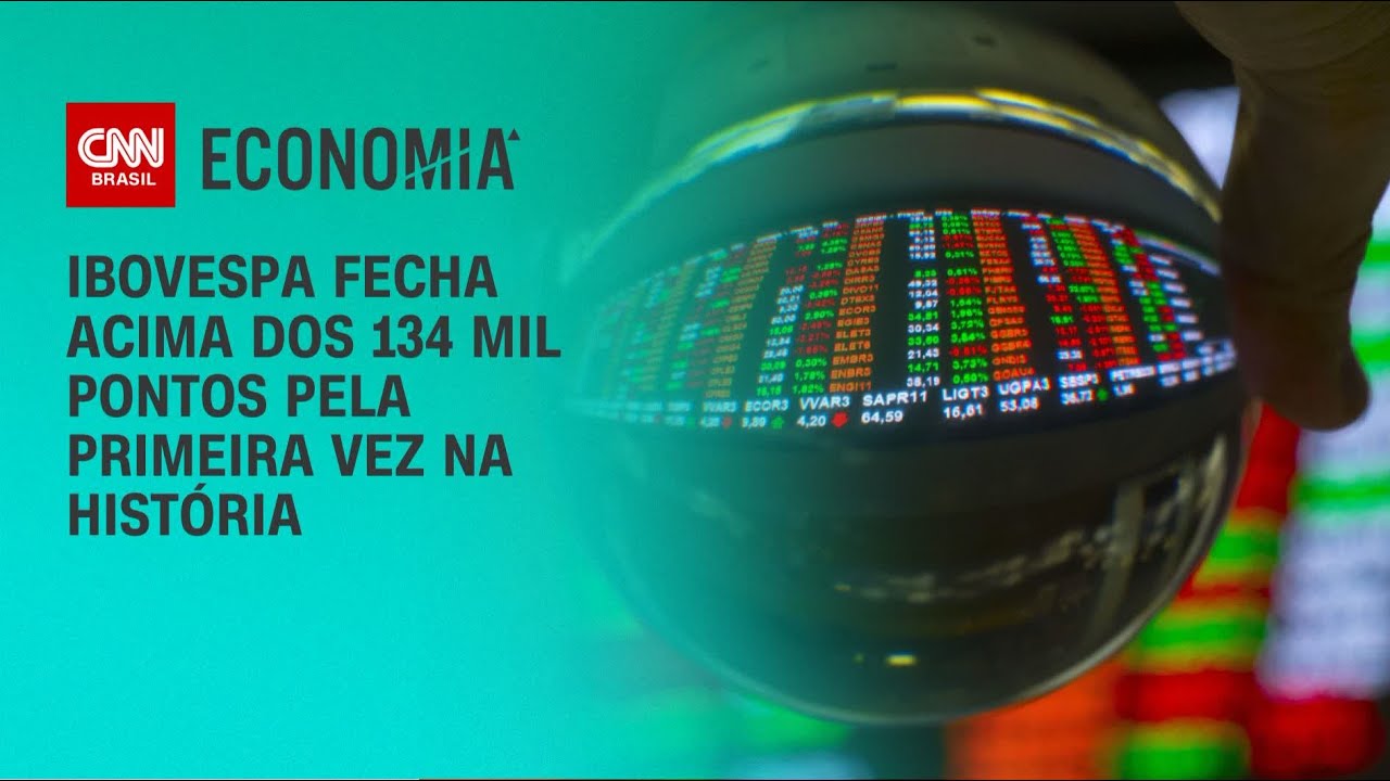 Ibovespa Fecha Acima Dos 134 Mil Pontos Pela Primeira Vez Na História