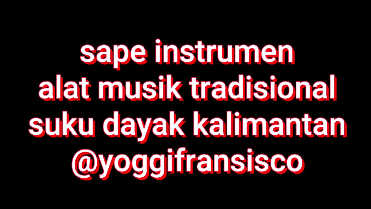 Instrumen sape alat musik tradisional kalimantan - YouTube