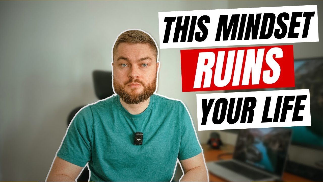 The Dangerous Mindset That’s Ruining Lives - YouTube