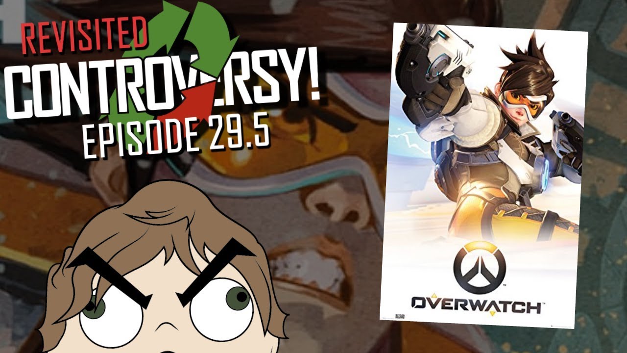 CONTROVERSY: Overwatch Revisited - YouTube