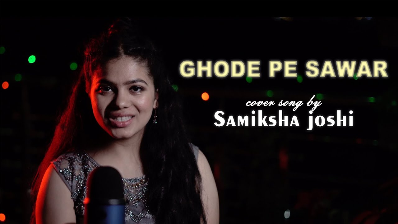 Ghode pe sawar UNPLUGGED cover by Samiksha Joshi Music - YouTube