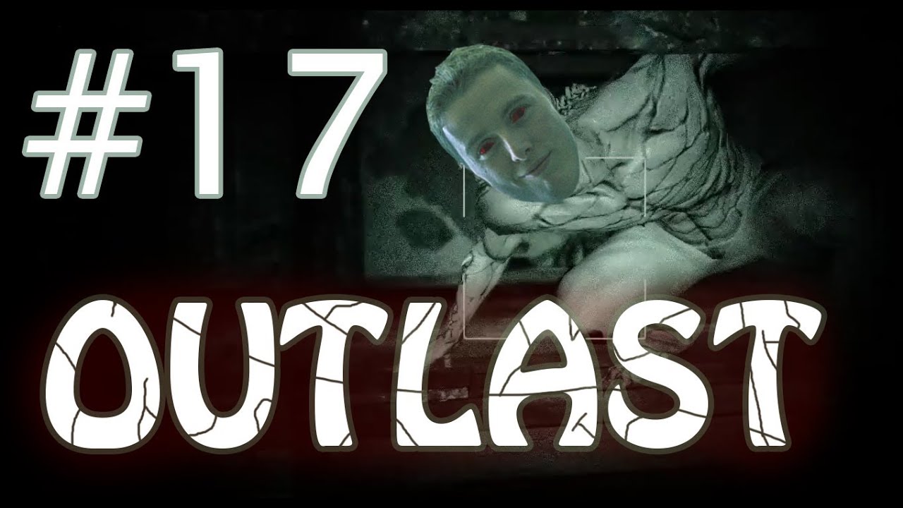 The End Of Outlast - OUTLAST [HD+ Cam] Part 17 - YouTube