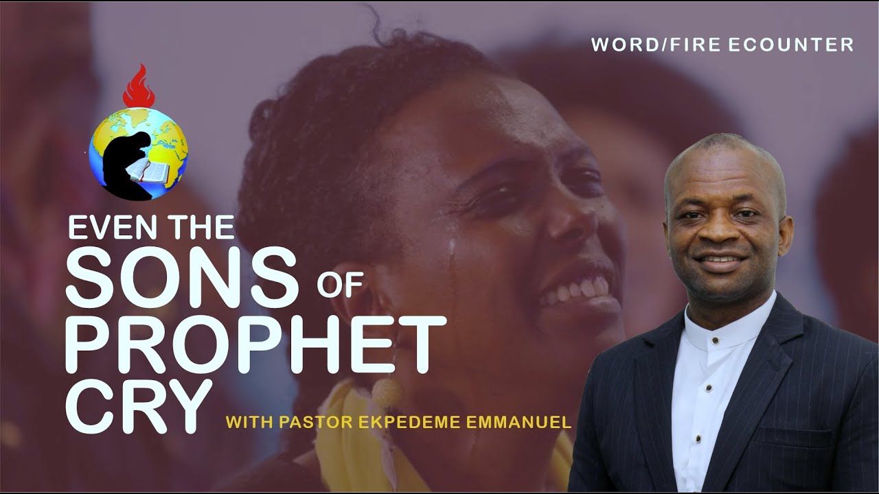 EVEN THE SONS OF PROPHET CRY WITH PASTOR EKPEDEME EMMANUEL - YouTube
