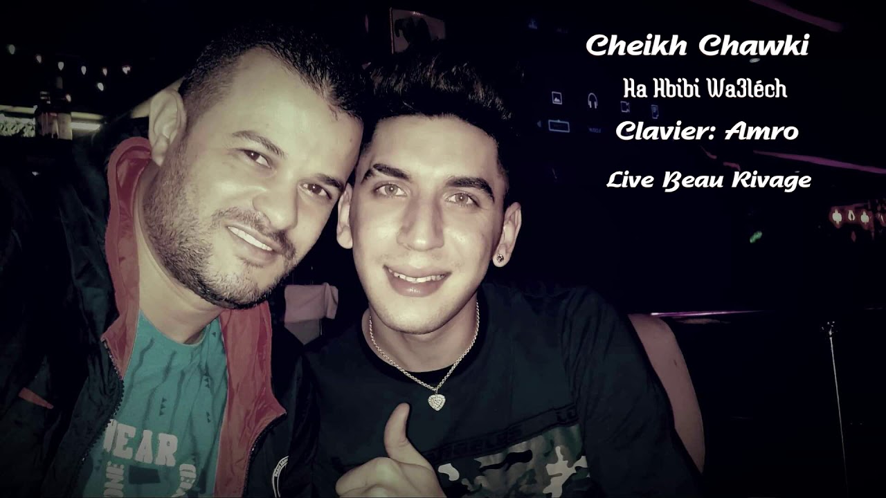 Cheikh Chawki(Ha Hbibi Wa3lach)Avec Amro_Live Beau Rivage - YouTube